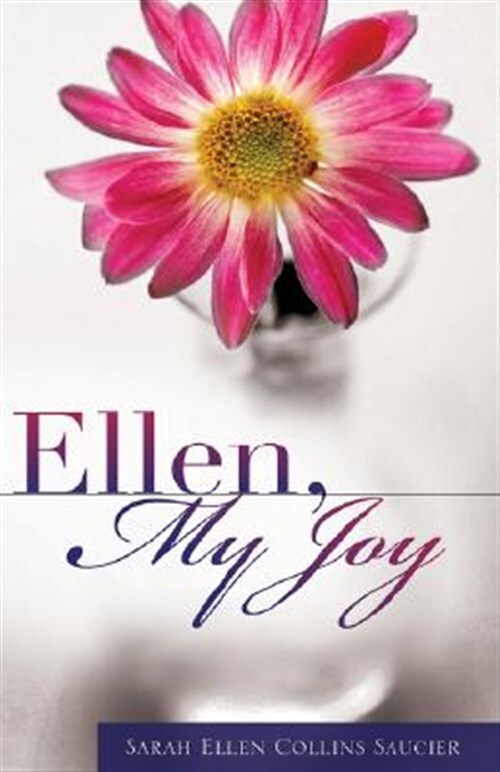 Ellen, My Joy, Hardcover by Saucier, Sarah Ellen Collins, Brand New ...