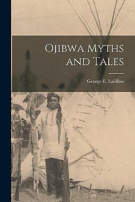 Ojibwa Myths and Tales [microform] by George E. (George Edward) 1 ...
