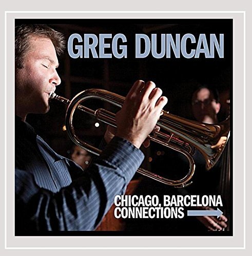 GREG DUNCAN - Chicago, Barcelona Connections - CD - **Mint Condition ...
