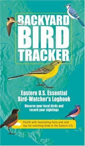 Backyard Bird Tracker: Eastern U.S. Esse- spiral-bound, Hume ...