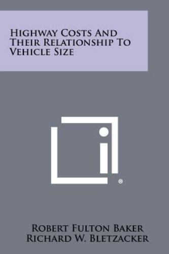 Highway Costs and Their Relationship to Vehicle Size by Robert Fulton ...