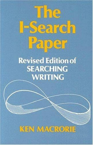 The I-Search Paper: Revised Edition of Searching Writing by Macrorie ...