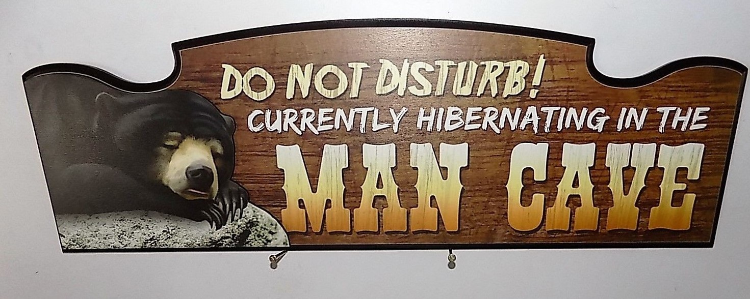 MANE CAVE SIGN DO NOT DISTURB IM HIBERNATING IN THE MAN CAVE MADE BY ...