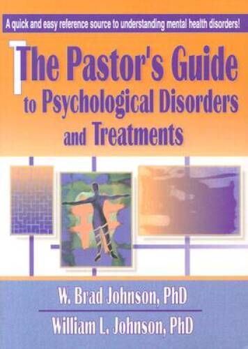 The Pastor's Guide to Psychological Disorders and Treatments ...