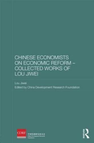 Routledge Studies on the Chinese Economy Ser.: Chinese Economists on Economic Reform - Collected ...