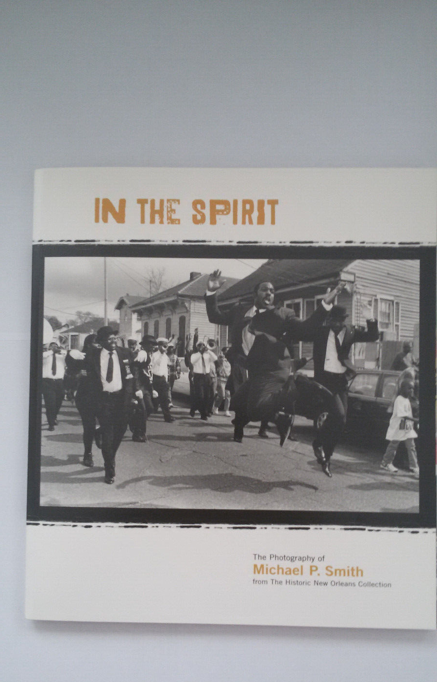 In the Spirit: The Photography of Michael P. Smith from the Historic ...