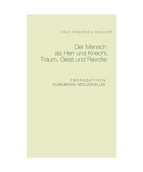 Der Mensch als Herr und Knecht, Traum, Geist und Revolte von Rolf ...