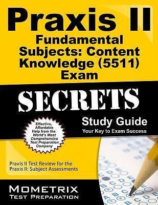 Praxis II Fundamental Subjects Content Knowledge (5511) Exam Secrets ...