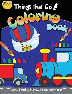 Things That Go Coloring Book Cars Trucks Planes Trains Mo by Activity ...