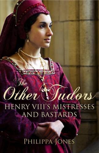 The Other Tudors: Henry VIII's Mistresses and b*stards By Philippa ...