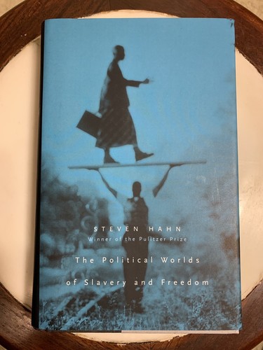 The Political Worlds of Slavery and Freedom by Steven Hahn- Hardcover ...