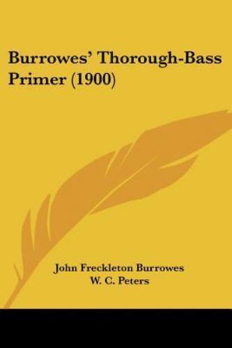 Burrowes' Thorough-Bass Primer by John Freckleton Burrowes (2009, Trade ...