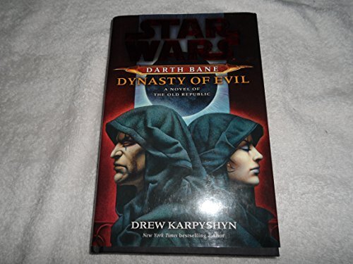 Dynasty of Evil: Star Wars (Darth Bane): A Novel of the Old Republic ...