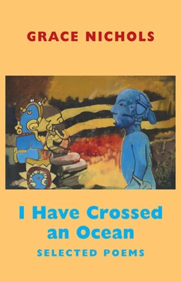 I Have Crossed an Ocean | Selected Poems | Grace Nichols | Taschenbuch ...