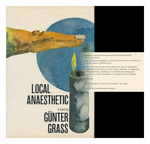 GRASS, GUNTER (1927- ) Local Anaesthetic. Translated by Ralph Manheim ...