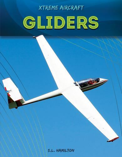 Xtreme Aircraft Ser.: Gliders by S. L. Hamilton (2021, Library Binding ...