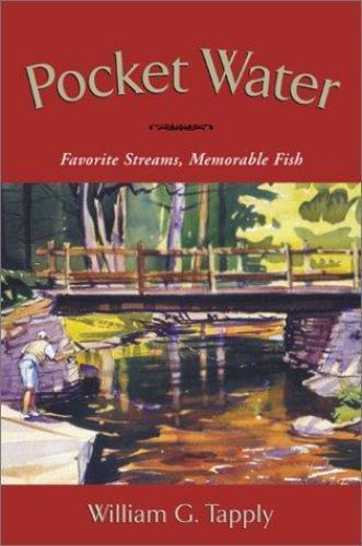 Pocket Water : Favorite Streams, Memorable Fish by William G. Tapply ...