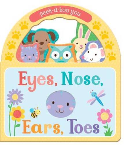 Eyes, Nose, Ears, Toes: Peek-a-boo You (Peek-A-Boo Handle) - Board book ...