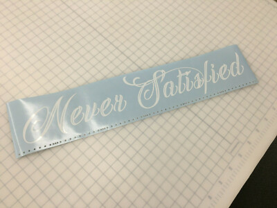 Never Satisfied Vinyl Decal Vehicle Window Sticker Oracal FUNNY Graphic ...