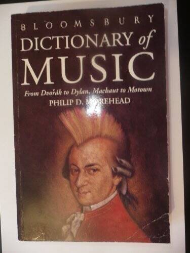 The Bloomsbury Dictionary of Music - Paperback By Morehead, Philip D ...