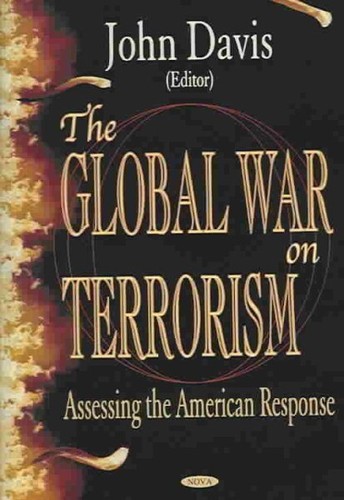 Global War on Terrorism : Assessing the American Response by John Davis ...