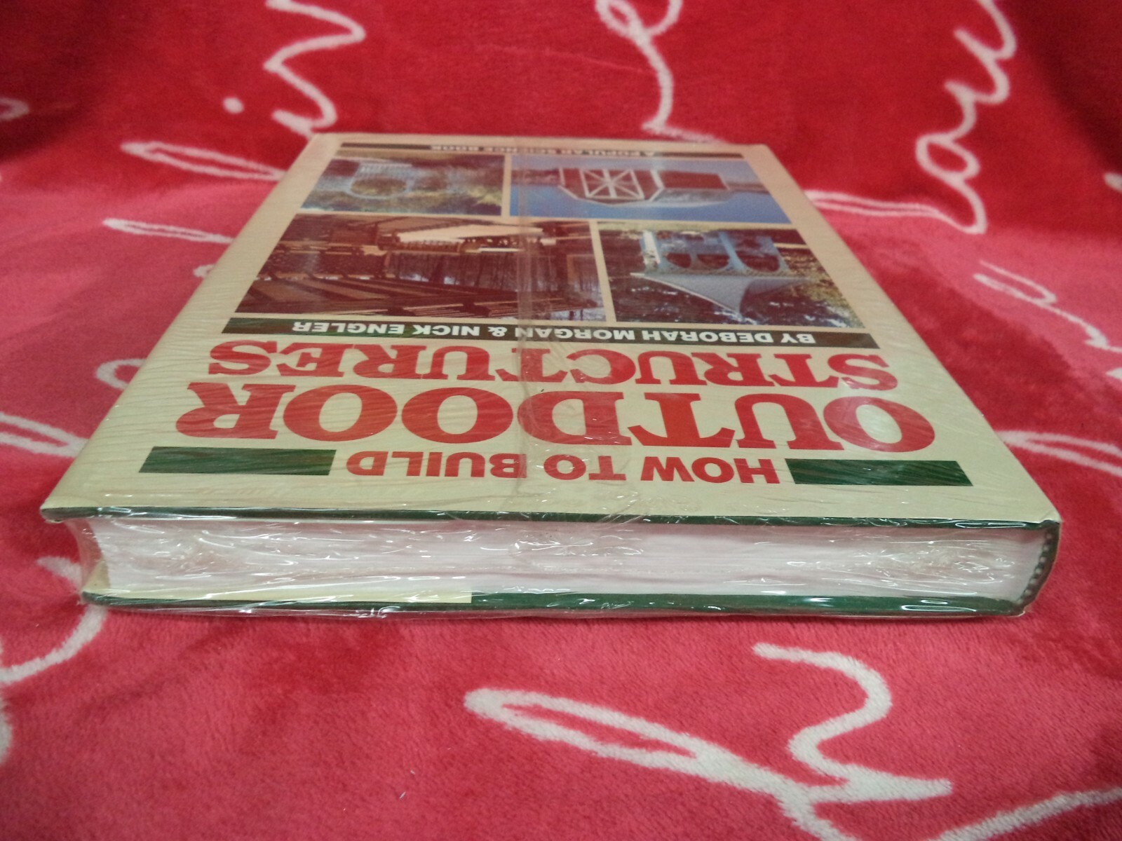 How to Build Outdoor Structures by Deborah Morgan and Nick Engler (1987 ...