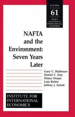 NAFTA and the Environment: Six Years Later (Pol, Esty, Hufbauer, Orejas ...