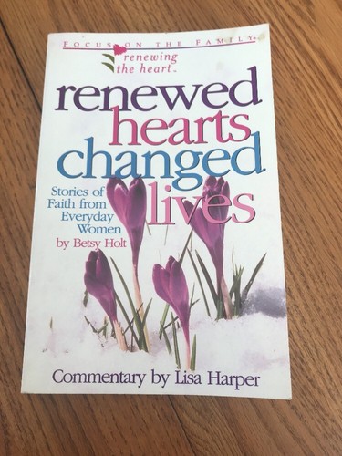 Renewing the Heart: Renewed Hearts, Changed Lives faith by Betsy Holt ...