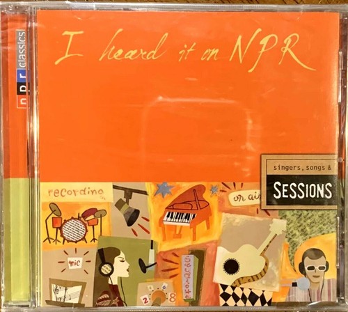 I Heard It on NPR: Singers, Songs & Sessions by Various Artists (CD ...