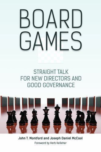 Board Games : Straight Talk for New Directors and Good Governance by ...