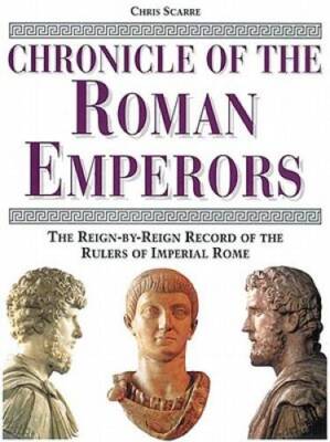 Chronicle of the Roman Emperors: The Reign-by-Reign Record of the Ru ...