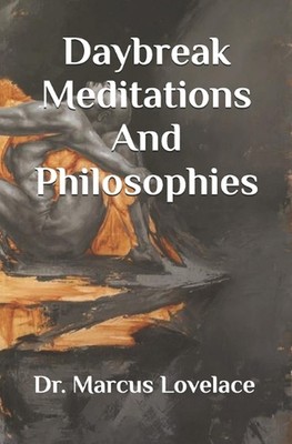 Daybreak Meditations and Philosophies by Dr Marcus Lovelace Paperback ...