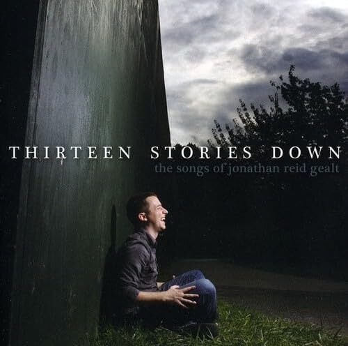 Thirteen Stories Down - The Songs of Jonathan Reid Gealt 791558332827 ...