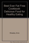 Best Ever Fat Free Cookbook: Delicious Food for Healthy Eating - GOOD ...
