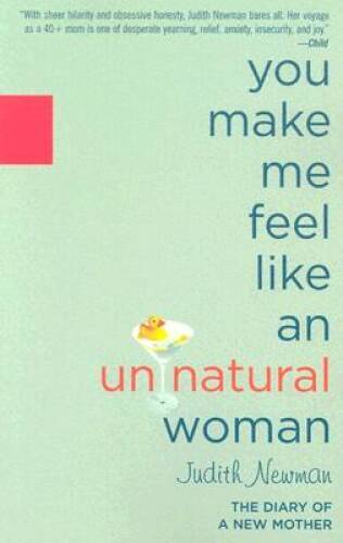 You Make Me Feel Like an Unnatural Woman: The Diary of a New Mother ...