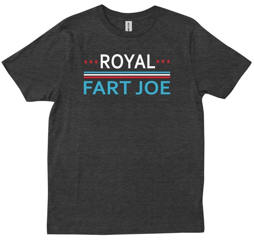 Royal Fart Joe Saying Funny Sarcastic Jokes Lovers Political Gift New T ...