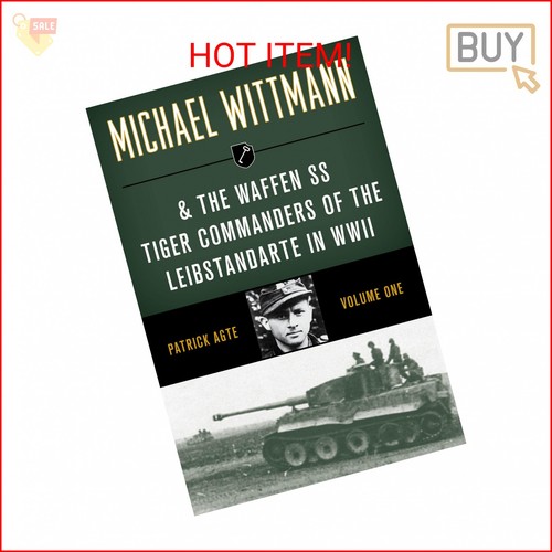 Michael Wittmann & the Waffen SS Tiger Commanders of the Leibstandarte ...