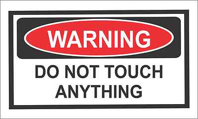 WARNING DO NOT TOUCH ANYTHING CAR BUMPER TOOLBOX LAPTOP STICKER DECAL ...