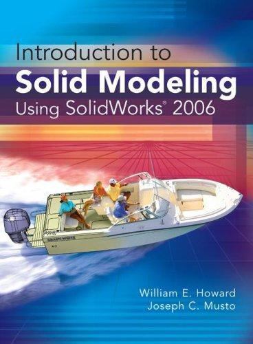 Introduction to Solid Modeling Using SolidWorks by Joseph Musto and ...