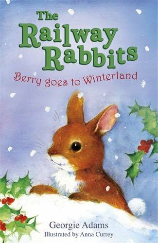 Berry Goes to Winterland (Railway Rabbits - book 2) by Georgie Adams ...