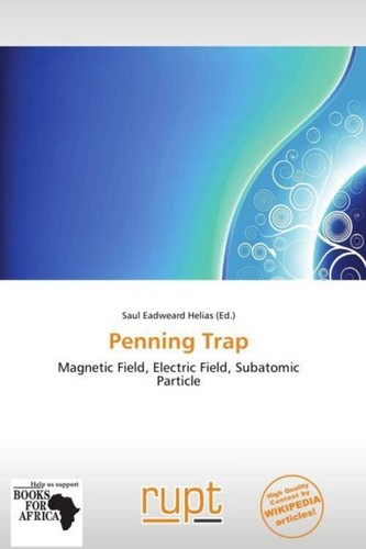 Penning Trap | Magnetic Field, Electric Field, Subatomic Particle ...