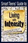 The Smart Teens' Guide to Living with Intensity: How to Get More Out of ...
