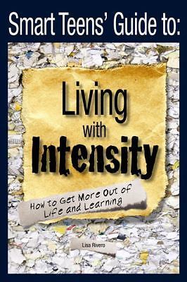 The Smart Teens' Guide to Living with Intensity: How to Get More Out of ...