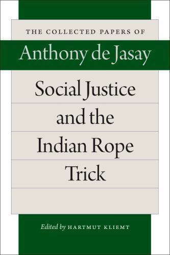 The Collected Papers of Anthony De Jasay Ser.: Social Justice and the ...