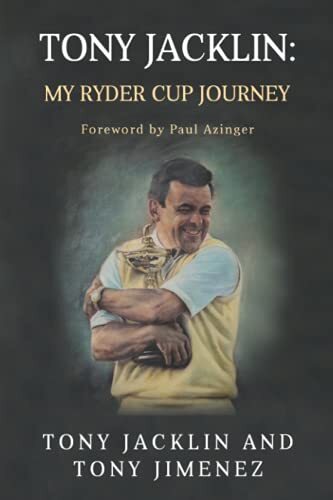 Tony Jacklin: My Ryder Cup Journey By Tony Jacklin, Tony Jimenez 9781910903636| eBay