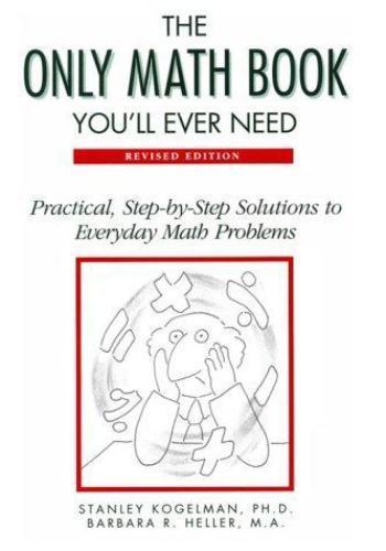 Only Math Book You'll Ever Need : Practical, Step-by-Step Solutions to ...
