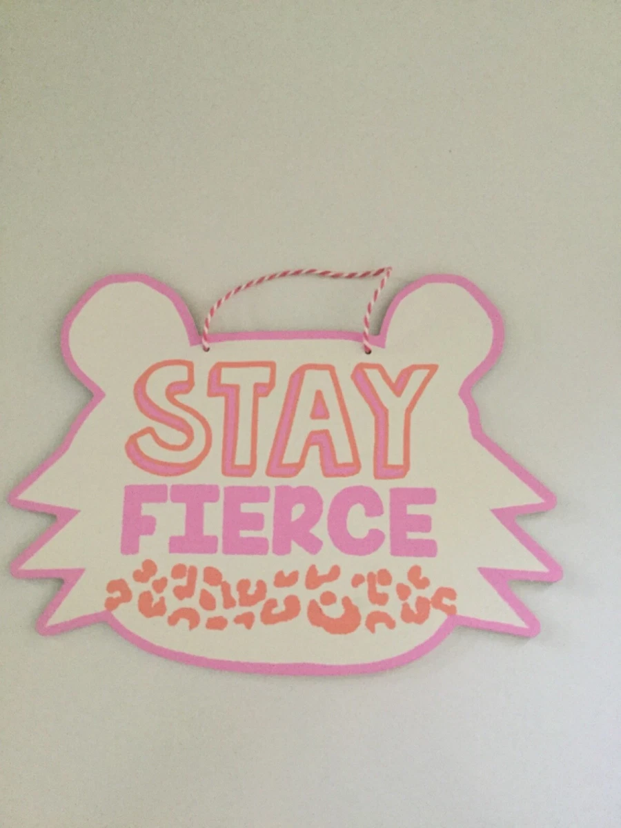 Stay Fierce Sign