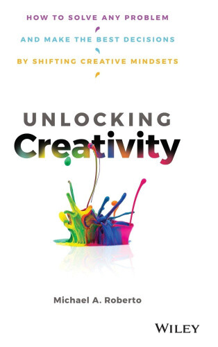 Unlocking Creativity: How to Solve Any Problem and Make the Best ...