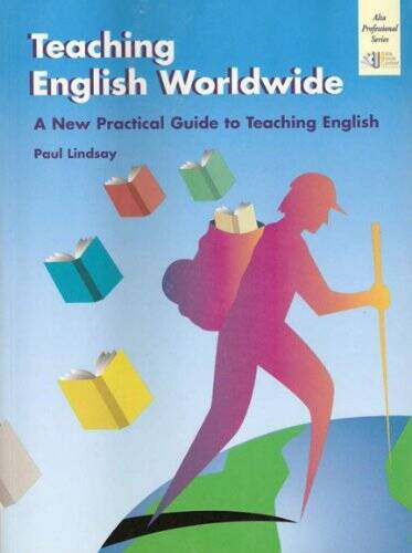 Teaching English Worldwide: A Practice Guide to Teaching English (Alta ...
