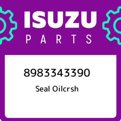 8983343390 Isuzu Seal oilcrsh 8983343390, New Genuine OEM Part | eBay
